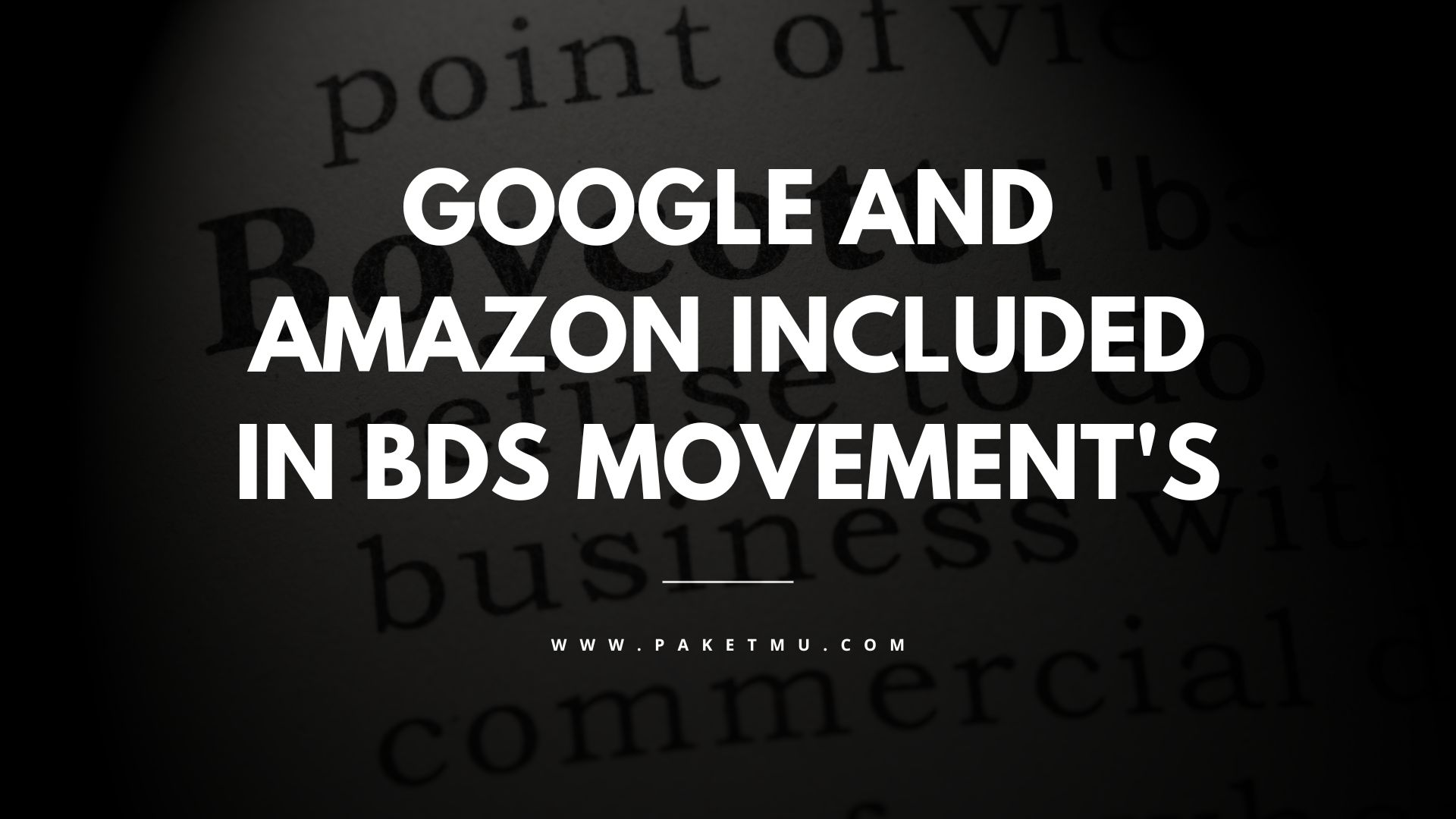 Google and Amazon Included in BDS Movement's Boycott List | Paketmu ...